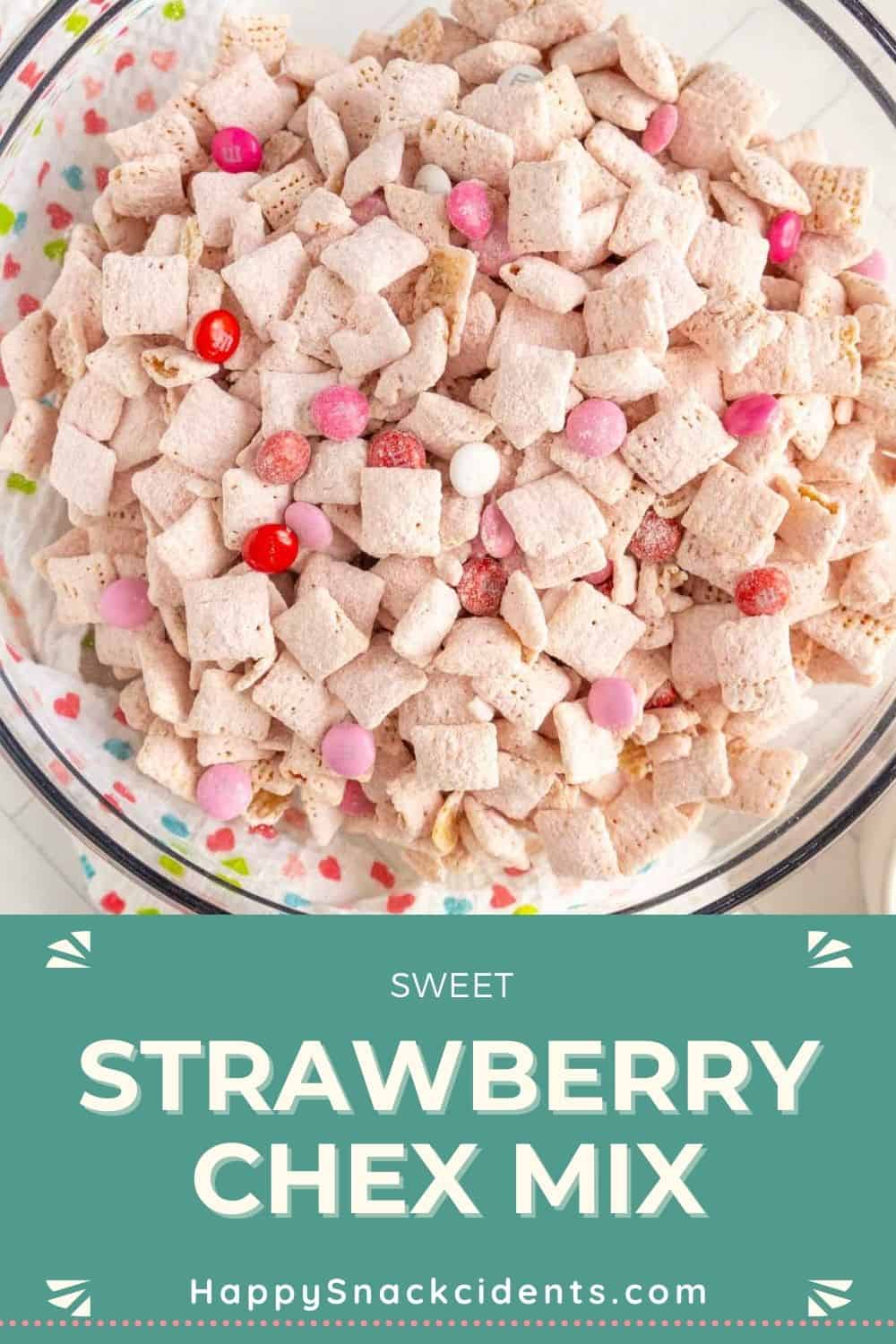 Strawberry Chex Mix - Happy Snackcidents
